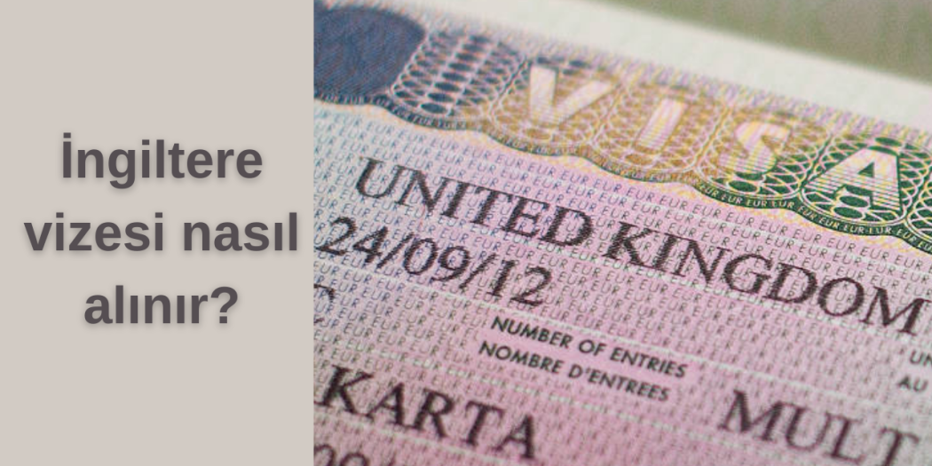 İngiltere vizesi nasıl alınır? | Damladan Deryaya